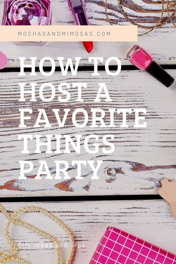 How to Host a Favorite Things Party - Mochas and Mimosas